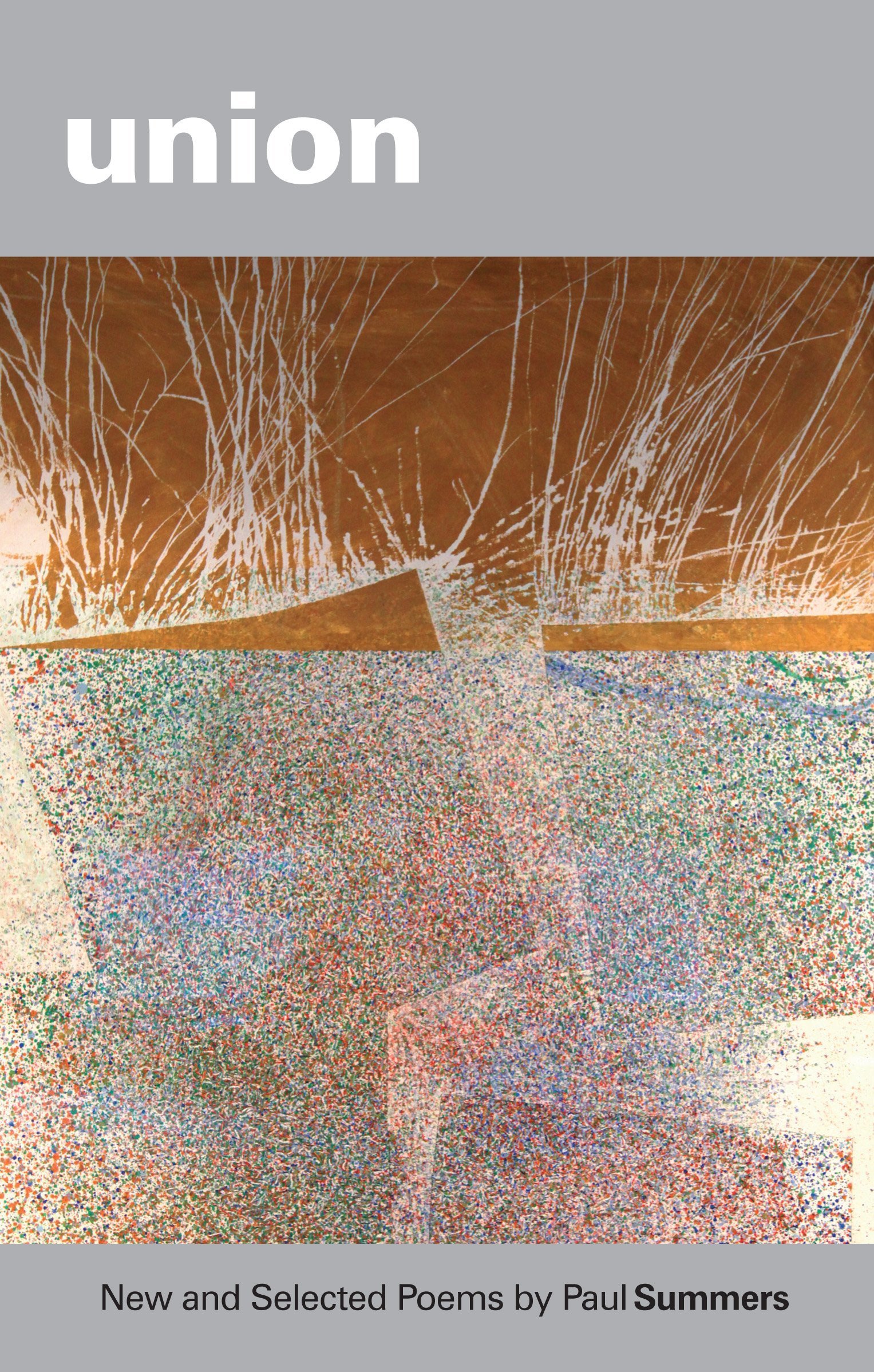 Union: New & Selected Poems by Paul Summers | Goodreads