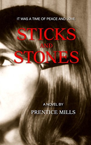 Sticks And Stones: It Was A Time Of Peace And Love by Prentice Mills ...