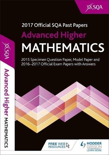 Advanced Higher Mathematics 2017-18 SQA Past Papers and Hodder Gibson Model Paper with Answers ...