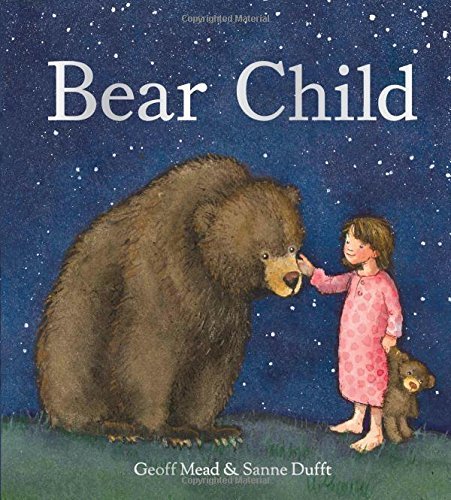 Bear Child by Geoff Mead | Goodreads