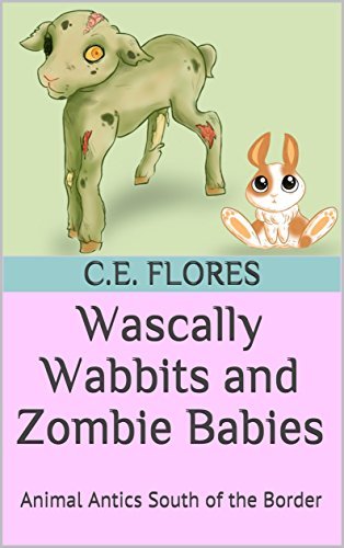Wascally Wabbits and Zombie Babies: Animal Antics South of the Border ...