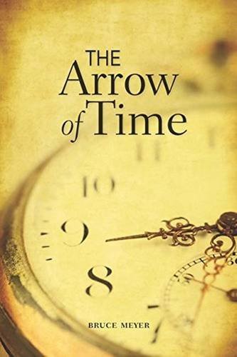 The Arrow of Time by Bruce Meyer | Goodreads