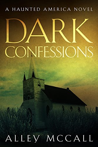 Dark Confessions (Haunted America, #2) by Alley McCall | Goodreads