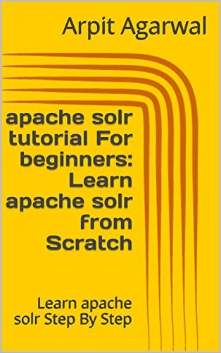 apache solr tutorial For beginners: Learn apache solr from Scratch: Learn apache solr Step By ...