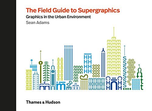 The Field Guide to Supergraphics: Graphics in the Urban Environment ...