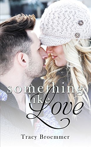 Something Like Love by Tracy Broemmer | Goodreads