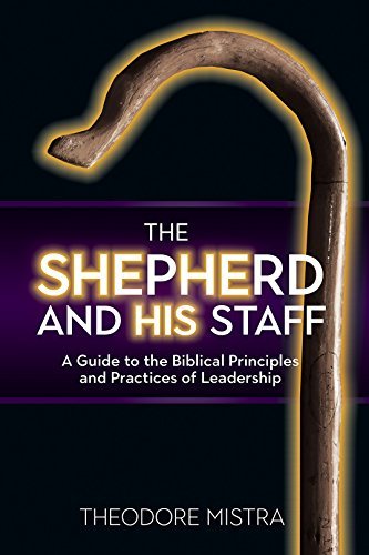 The Shepherd and His Staff: A Guide to the Biblical Principles and ...