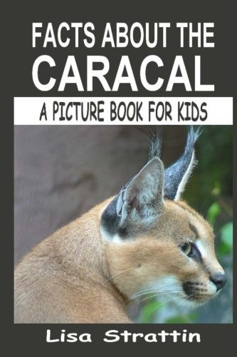 Facts About the Caracal (A Picture Book For Kids) by Lisa Strattin ...