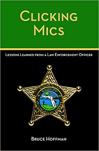 Clicking Mics: Lessons Learned from a Law Enforcement Officer by Bruce ...
