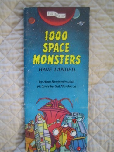 1000 Space Monsters Have Landed by Alan Benjamin | Goodreads