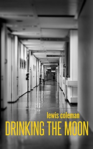Drinking the Moon by Lewis Coleman | Goodreads