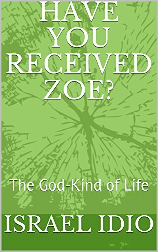 Have You Received Zoe?: The God-Kind of Life by Israel Idio | Goodreads