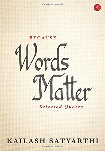 ...Because Words Matter: Selected Quotes by Kailash Satyarthi | Goodreads