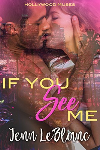 If You See Me (Hollywood Muses Book 1) by Jenn LeBlanc | Goodreads