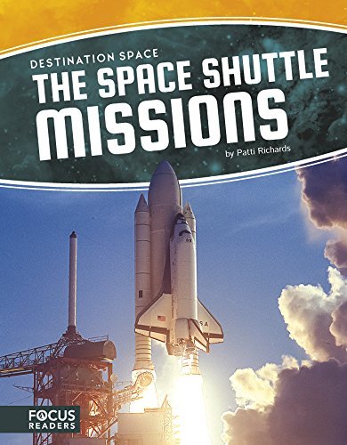The Space Shuttle Missions (Destination Space by Patti Richards | Goodreads