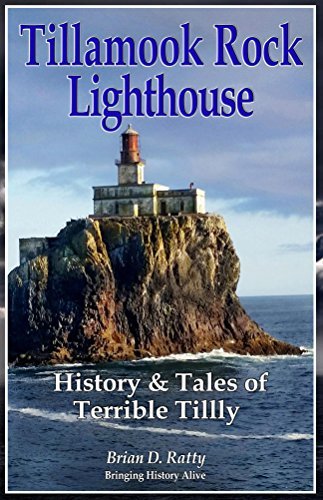 Tillamook Rock Lighthouse: History and Tales of Terrible Tilly by Brian ...