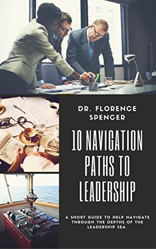 10 Navigation Paths to Leadership by Dr. Florence Spencer | Goodreads