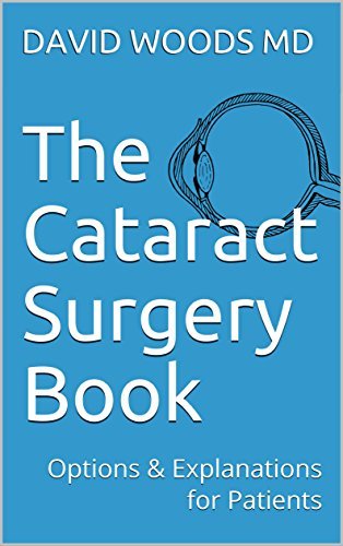 The Cataract Surgery Book: Options & Explanations for Patients by David ...