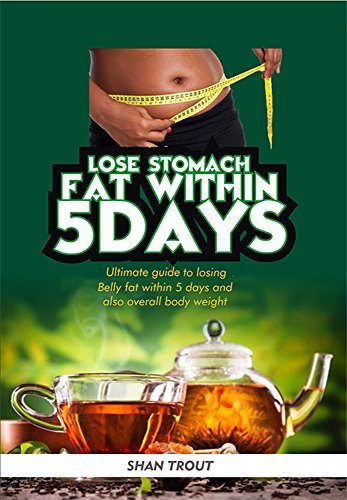 Lose stomach fat within 5 days.: Ultimate guide to losing belly fat ...