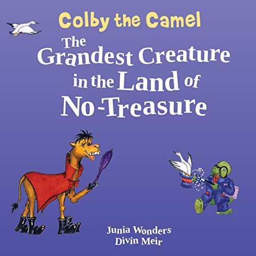 Colby the Camel: The Grandest Creature in the Land of No-Treasure by ...