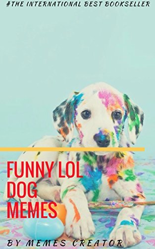 ULTIMATE DOG MEMES: Best Dogs Memes 2018 by Memes | Goodreads