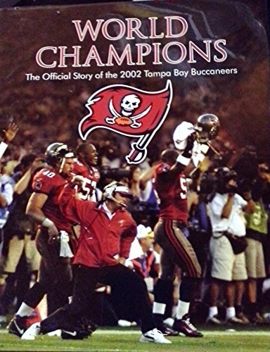 World Champions the Official Story of the 2002 Tampa Bay Buccaneers by ...