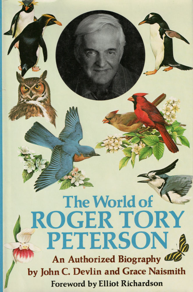 The world of Roger Tory Peterson: an authorized biography by John C and ...