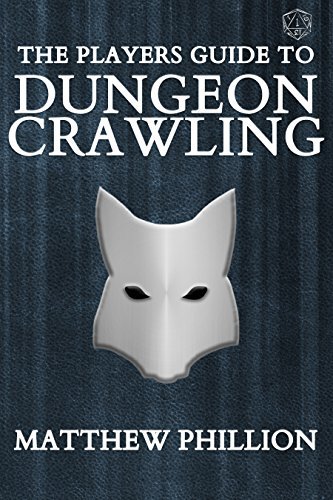 The Players Guide to Dungeon Crawling by Matthew Phillion | Goodreads