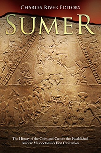 Sumer: The History of the Cities and Culture that Established Ancient ...