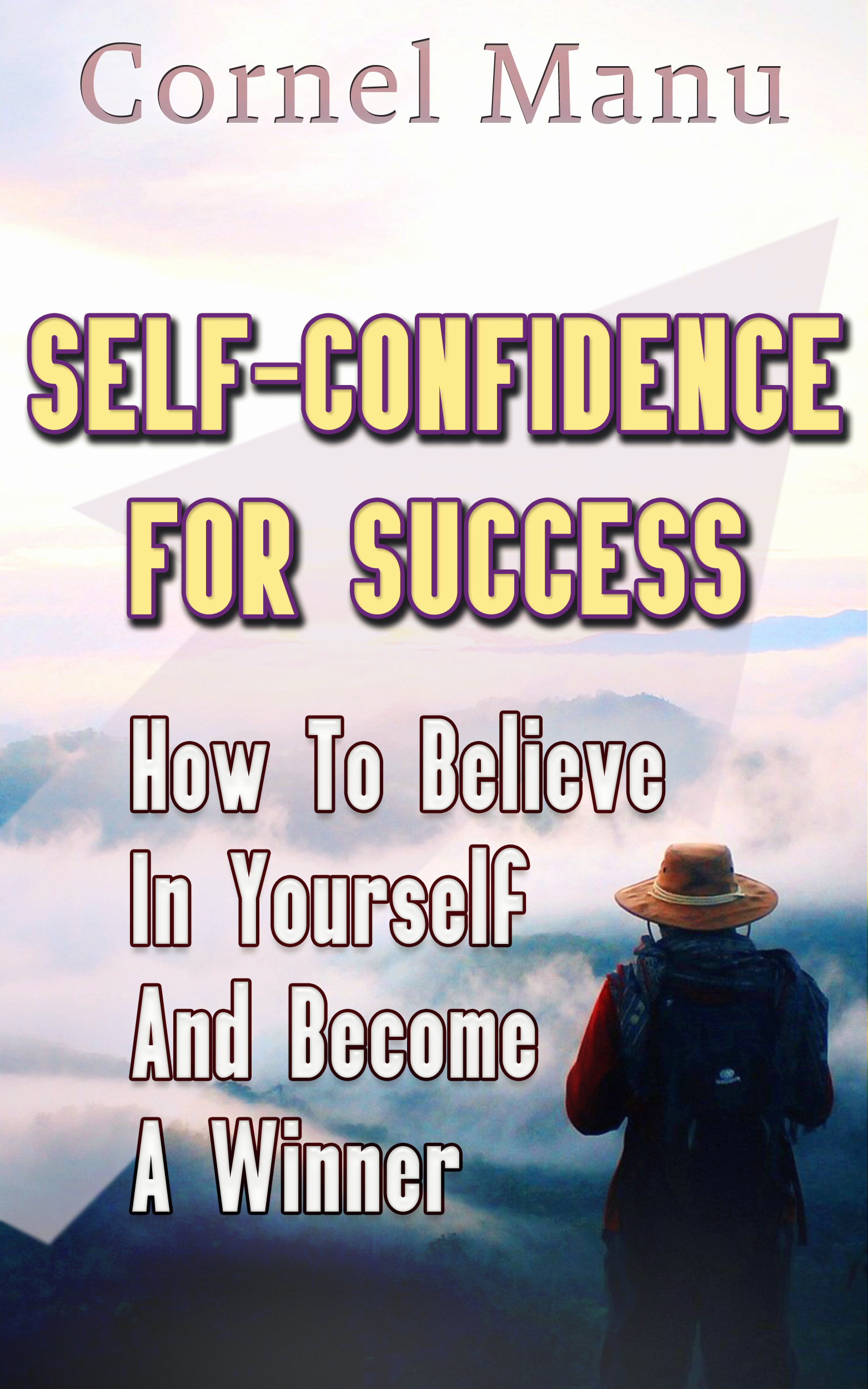 Self-Confidence for Success: How to Believe in Yourself and Become a ...