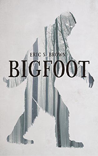 Bigfoot by Eric S. Brown | Goodreads