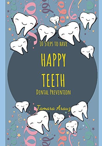 10 Steps to have happy teeth Dental Prevention by Tamara Arauz | Goodreads