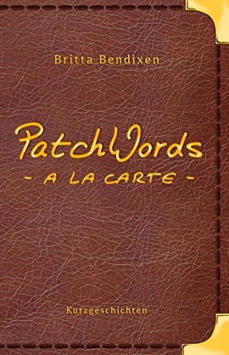 PatchWords - a la carte: Kurzgeschichten zum Genießen by Britta ...
