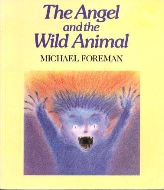 The Angel and the Wild Animal by Michael Foreman | Goodreads