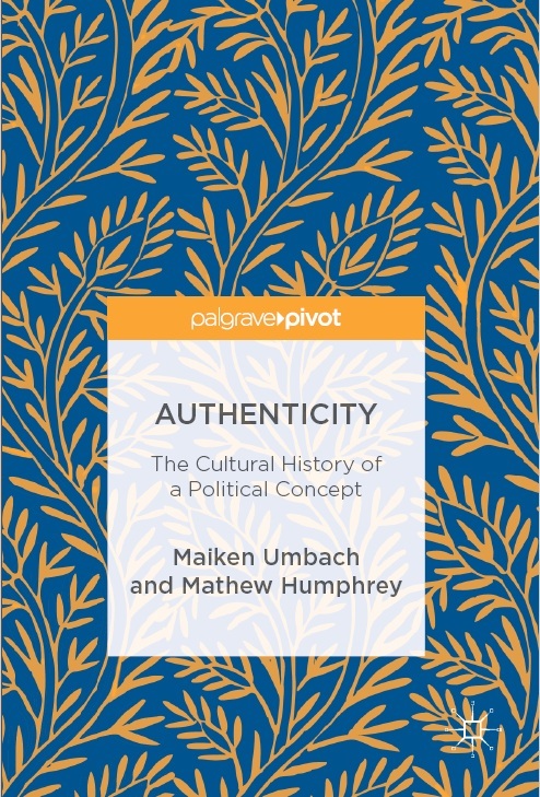 Authenticity: The Cultural History of a Political Concept by Maiken ...