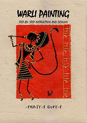 WARLI PAINTING: STEP-BY-STEP INSTRUCTION AND DESIGNS by Amrita Gupta ...