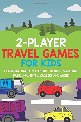 2 Player Travel Games For Kids: Featuring battle mazes, dot to dots ...