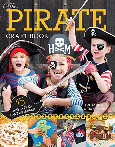 The Pirate Craft Book: 15 Things a Pirate Can'd Do Without by Laura ...