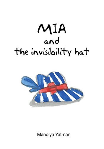 Mia and the Invisibility Hat (Age 9-12) by Manolya Yatman | Goodreads