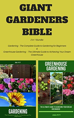 Giant Gardeners Bible: 2 in 1 Bundle: Gardening – The Complete Guide to ...