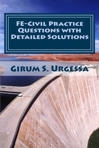 FE-Civil Practice Questions with Detailed Solutions: by Girum S ...