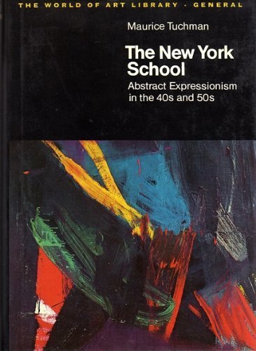 The New York school: abstract expressionism in the 40s and 50s; by ...