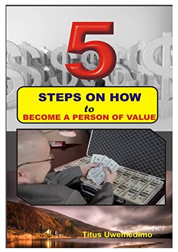 5 STEPS ON HOW TO BE A PERSON OF VALUE by Titus Uwemedimo | Goodreads