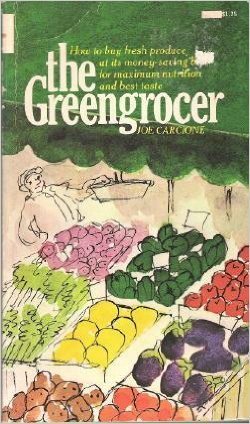 The greengrocer: The consumer's guide to fruits and vegetables by Joe ...