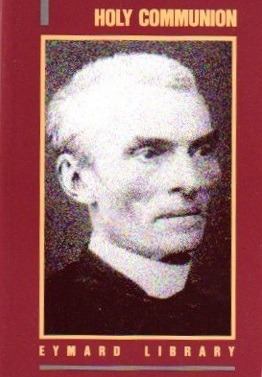 Holy Communion (Eymard Library, #2) by Peter Julian Eymard | Goodreads