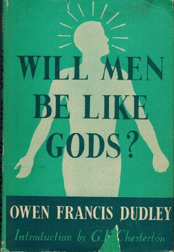 Will Men be Like Gods? by Owen Francis Dudley | Goodreads
