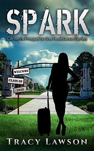 Spark: Careen's Prequel to the Resistance Series by Tracy Lawson ...