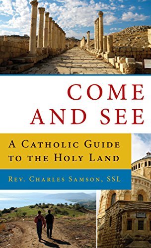 Come and See: A Catholic Guide to the Holy Land by Fr. Charles K ...