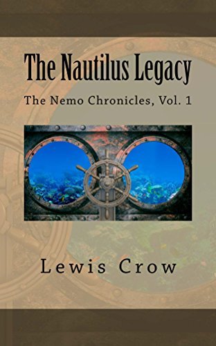 The Nautilus Legacy (The Nemo Chronicles Vol. 1) by Lewis Crow | Goodreads