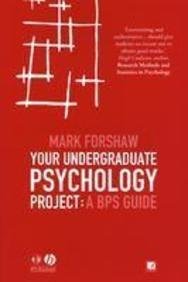 Your Undergraduate Psychology Project: A BPS Guide by Mark Forshaw ...